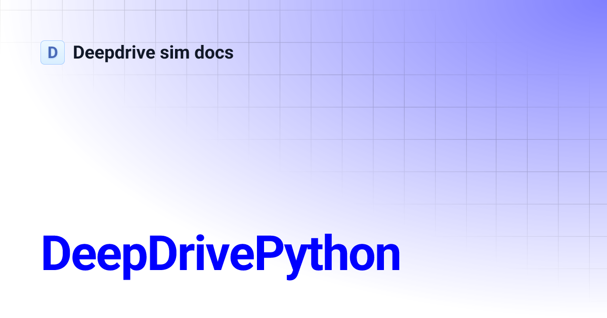 DeepDrivePython | Deepdrive sim docs