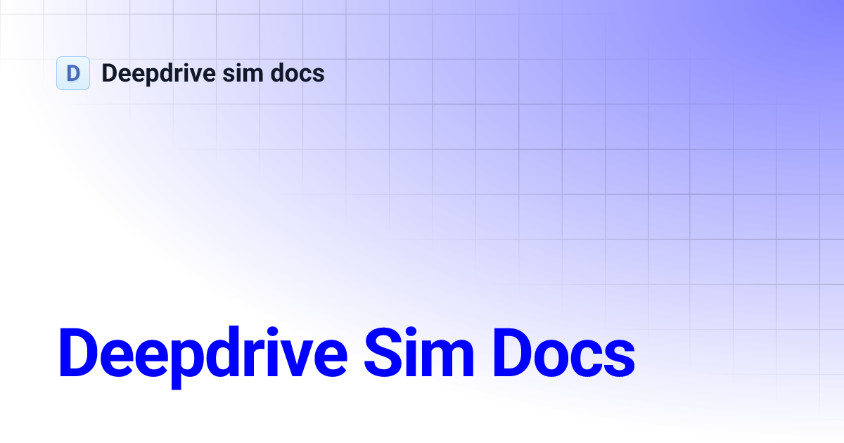 Deepdrive Sim Docs | Deepdrive sim docs